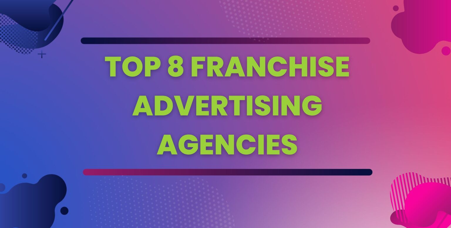 Top 8 Franchise Advertising Agencies - A 2025 Marketing Agency ...